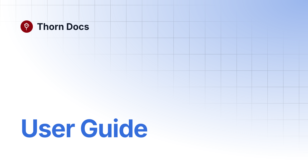 User Guide | Thorn Docs